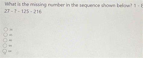 solved what is the missing number in the sequence shown below 1 8 27