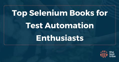 Top Selenium Books For Test Automation Enthusiasts The Test Tribe