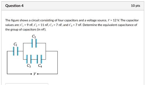 Question 4 10 Pts The Figure Shows A Circuit Consisting Of Four Capacitors And A Voltage Source