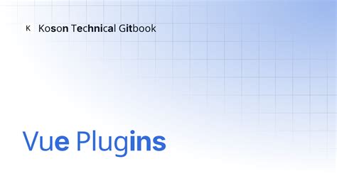 Vue Plugins Koson Technical Gitbook