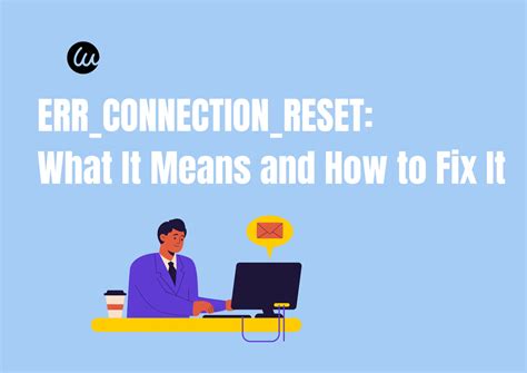 Err Connection Reset What It Means And How To Fix It