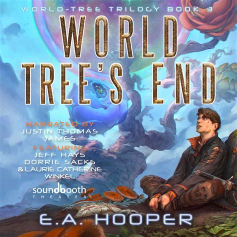 World Tree Trilogy Book 3 World Trees End Soundbooth Theater