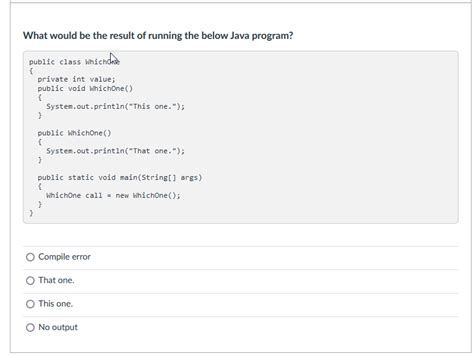 Solved What Would Be The Result Of Running The Below Java