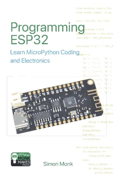 🔥 Скачать бесплатно Programming Esp32 Learn Micropython Coding And Electronics Monk Simon 2024