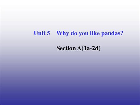 七年级英语下册 Unit 5 Why Do You Like Pandassection A1a 2d课件 新版人教新目标版word
