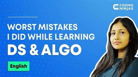 Worst Mistakes I Did While Learning Data Structures And Algorithms Coding Ninjas Youtube