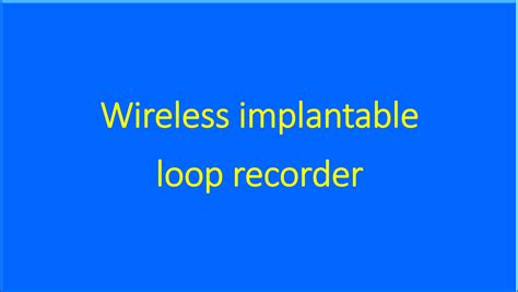 Wireless Implantable Loop Recorder