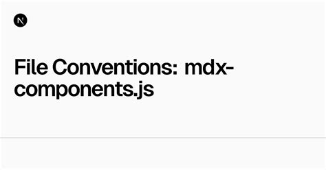 File Conventions Mdx Componentsjs Nextjs