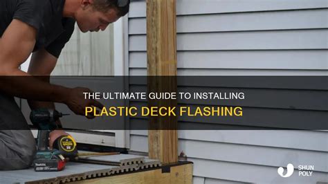 The Ultimate Guide To Installing Plastic Deck Flashing Shunpoly