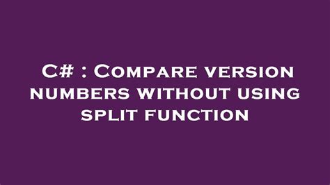 C Compare Version Numbers Without Using Split Function Youtube