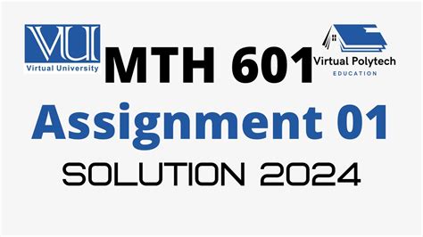 mth601 assignment 1 solved 2024 last date 13 5 2024 mth601 virtualpolytechnic assignment