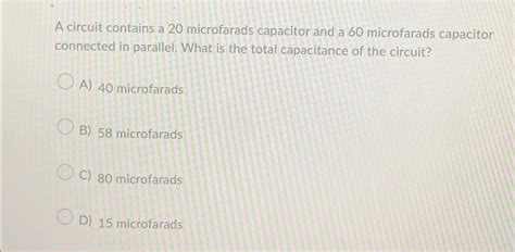 Solved A Circuit Contains A 20 ﻿microfarads Capacitor And A