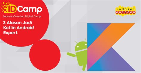 3 Alasan Jadi Kotlin Android Expert Dan Sosok Lulusannya Idcamp 2023
