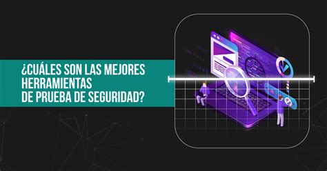 Cuáles son las mejores herramientas de prueba de seguridad Agencia Cibergenios