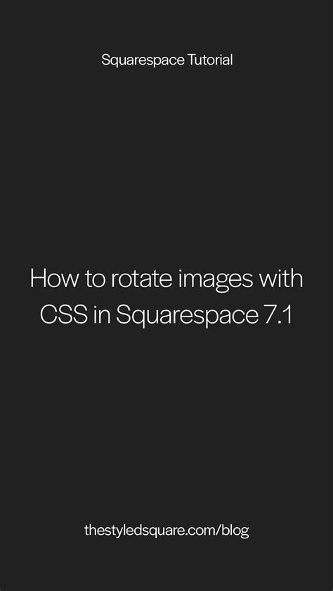 How To Rotate An Image With Css Squarespace 71 — The Styled Square Premium Squarespace