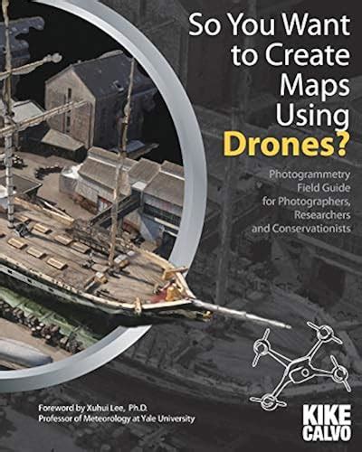 so you want to create maps using drones photogrammetry field guide