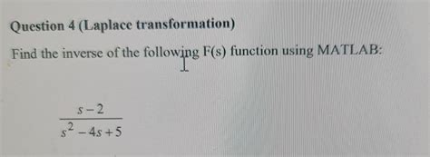 Solved Question Laplace Transformation Find The Inverse Chegg
