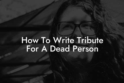 How To Write Tribute For A Dead Person Eulogy Assistant