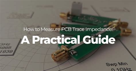 How To Measure Pcb Trace Impedance A Practical Guide
