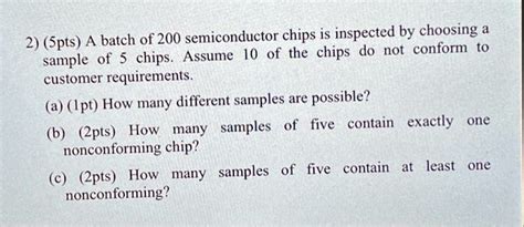 SOLVED Texts A Batch Of Semiconductor Chips Is Inspected By Choosing A Sample Of Chips