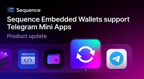 Sequence Embedded Wallets Support Telegram Mini Apps