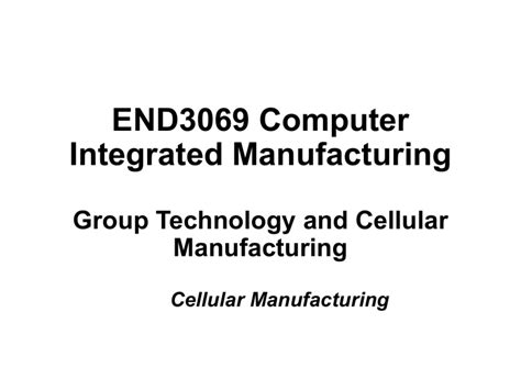 Cellular Manufacturing Group Technology And Cell Design