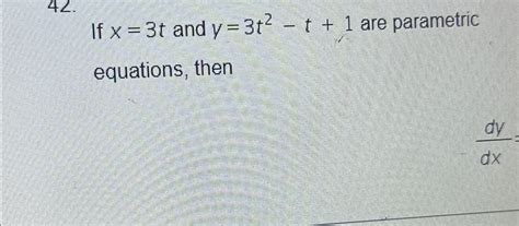 solved if x 3t ﻿and y 3t2 t 1 ﻿are parametric equations