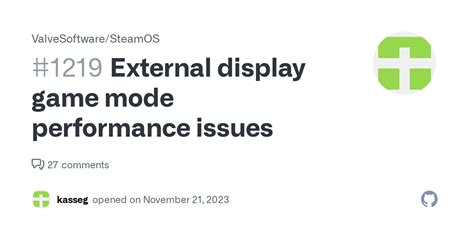 External Display Game Mode Performance Issues · Issue 1219 · Valvesoftwaresteamos · Github