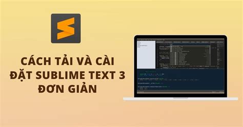 Sublime Text 3 Download phần mềm soạn thảo và chỉnh sửa Code