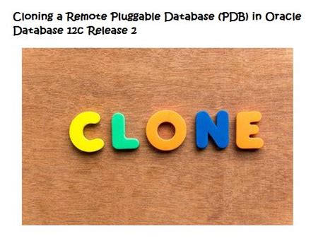 cloning a remote pluggable database pdb in oracle database 12c