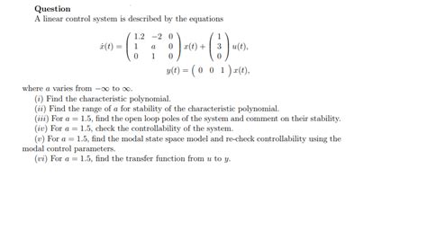 Solved Question A Linear Control System Is Described By The Chegg