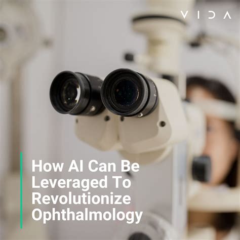 How Ai Can Be Leveraged To Revolutionize Ophthalmology Vida