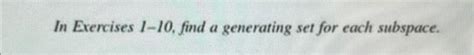 Solved In Exercises 1 10 Find A Generating Set For Each