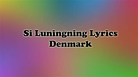 Si Luningning Lyrics Denmark Youtube
