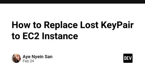 How To Replace Lost Keypair To Ec2 Instance Dev Community