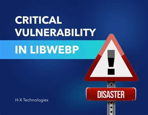 H X Technologies On Linkedin Critical Vulnerability In Libwebp H X