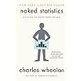 Naked Statistics Stripping The Dread From The Data Wheelan Charles Amazon It Libri