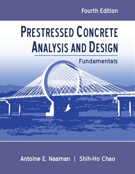 Prestressed Concrete Analysis And Design Fundamentals 4th Edition Antoine E Naaman S H