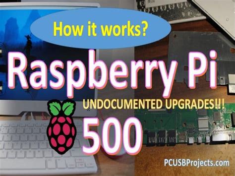Raspberry Pi 500 How It Works Undocumented Upgrades
