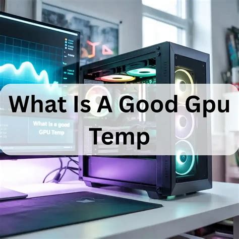 What Is A Good Gpu Temp Learn Safe Gpu Temps Today 2025