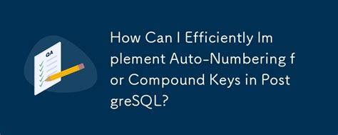 如何在postgresql中高效實現複合鍵自動編號？ Mysql教程 Php中文網