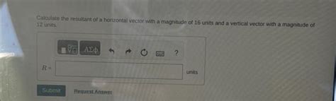 Solved Calculate The Resultant Of A Horizontal Vector With A Chegg