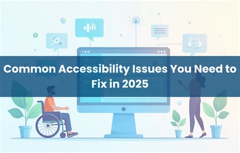 Most Common Accessibility Issues And How To Solve Them