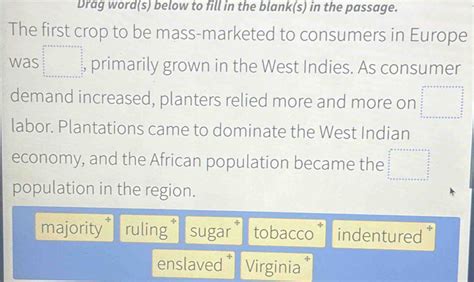 Solved Drag Word S Below To Fill In The Blank S In The Passage The First Crop To Be Mass