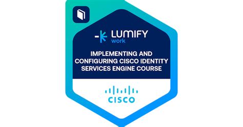 implementing and configuring cisco identity services engine sise course completion badge credly