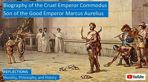 The Cruel Roman Emperor Commodus Son Of The Good Stoic Emperor Marcus