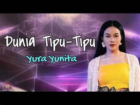 Dunia Tipu Tipu - Yura Yunita (Lirik lagu) - YouTube