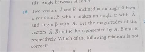 18 Two Vectors A And B Inclined At An Angle θ Have A Resultant R Which M