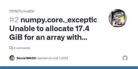 Reexceptionsmemoryerror Unable To Allocate 174 Gib For An