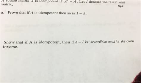 solved a square matrix a is idempotent if a 2 a let i